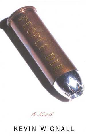 People Die: A Novel by Kevin Wignall | Goodreads