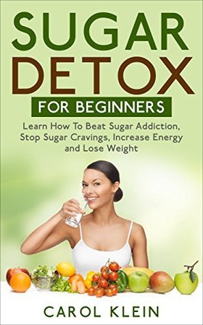 Sugar Detox: Learn How To Beat Sugar Addiction, Stop Sugar Cravings ...