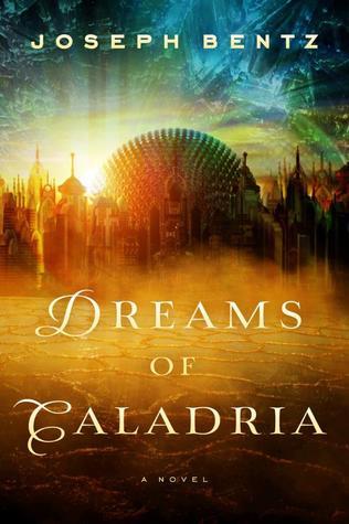 Dreams of Caladria by Joseph Bentz | Goodreads