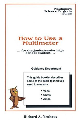 How to Use a Multimeter by Richard A. Neuhaus | Goodreads