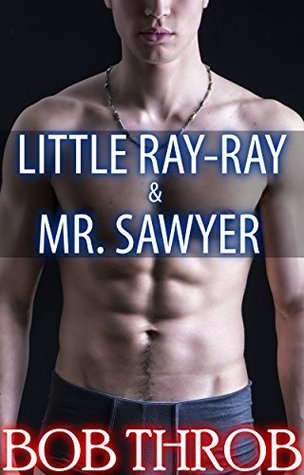 Little Ray-Ray & Mr. Sawyer by Bob Throb | Goodreads