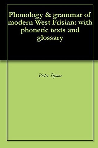 Phonology & grammar of modern West Frisian: with phonetic texts and ...