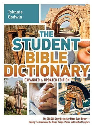 The Student Bible Dictionary--Expanded and Updated Edition by Johnnie ...