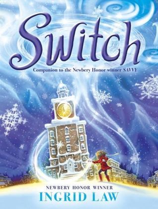 Switch (Savvy, #3) by Ingrid Law | Goodreads