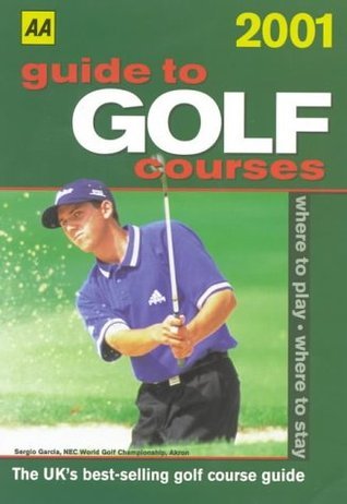 AA Guide to Golf Courses 2001 (AA Lifestyle Guides) by AA Publishing ...