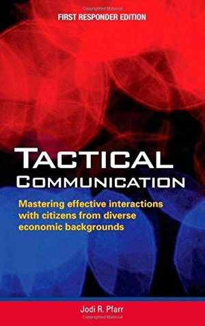 Tactical Communication First Responder Edition by Jodi R. Pfarr | Goodreads