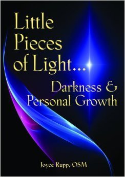 Little Pieces of Light: Darkness and Personal Growth by Joyce Rupp OSM ...