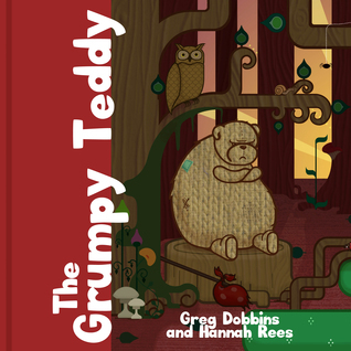 The Grumpy Teddy by Greg Dobbins | Goodreads