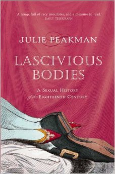 Lascivious Bodies: A Sexual History of the Eighteenth Century by Julie ...