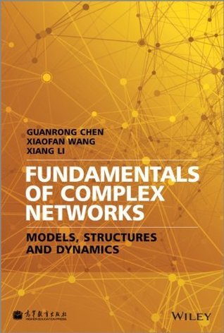 Fundamentals of Complex Networks: Models, Structures and Dynamics by ...
