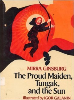 The Proud Maiden, Tungak, and the Sun: A Russian Eskimo Tale by Mirra ...