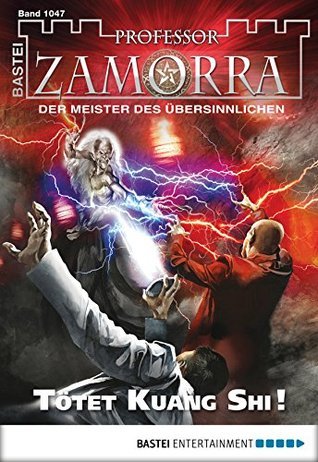 Professor Zamorra 1047: Tötet Kuang Shi! by Andreas Balzer | Goodreads
