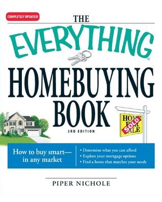 The Everything Homebuying Book: How to buy smart -- in any market ...