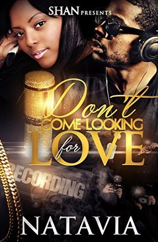 Don't Come Looking For Love by Natavia | Goodreads
