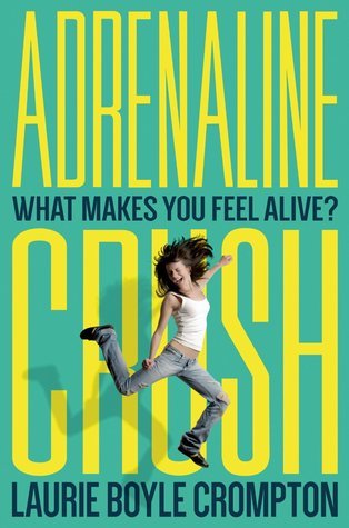 Adrenaline Crush by Laurie Boyle Crompton | Goodreads