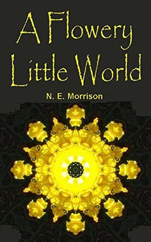 A Flowery Little World by Nathan Morrison | Goodreads