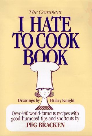 The Complete I Hate to Cook Book by Hilary Knight | Goodreads