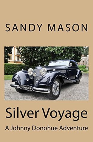 Silver Voyage (Johnny Donohue Adventures Book 6) by Sandy Mason | Goodreads