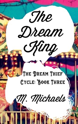 The Dream King (The Dream Thief Cycle, #3) by Millie Michaels | Goodreads