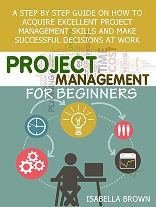 Project Management For Beginners: A Step-by-Step Guide on How to ...