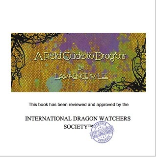 A Field Guide to Dragons (Volume 1) by Lawrence W. Lee | Goodreads
