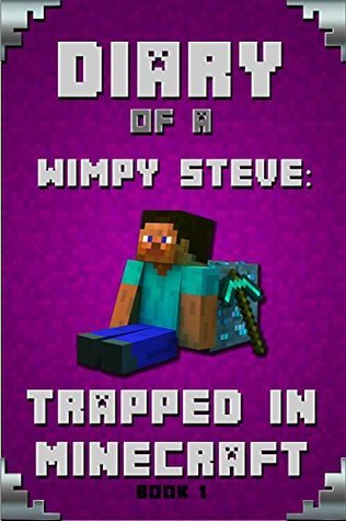Minecraft: Diary of a Wimpy Steve series Book 1: Trapped in Minecraft ...