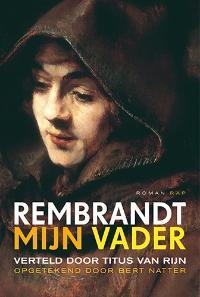 Rembrandt mijn vader by Bert Natter | Goodreads
