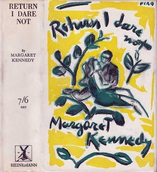 Return I Dare Not by Margaret Kennedy | Goodreads