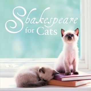 Shakespeare for Cats by William Shakespeare | Goodreads