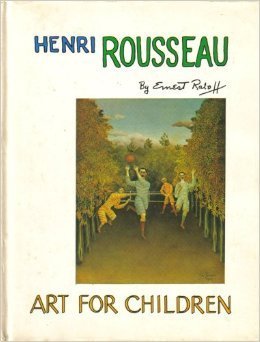 Henri Rousseau: Art for Children by Ernest Raboff | Goodreads