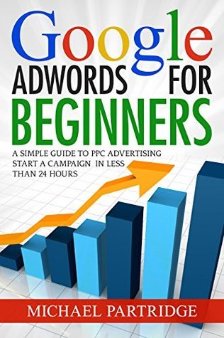 Google AdWords for Beginners: A Simple Guide to PPC Advertising - Start ...