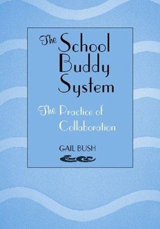 The School Buddy System: The Practice of Collaboration by Gail Bush ...