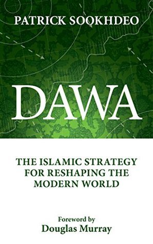 Dawa: The Islamic Strategy for Reshaping the Modern World by Patrick ...