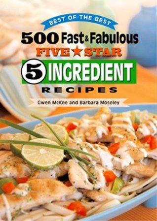 Fast & Fabulous Five Star 5 Ingredient Recipes by Gwen McKee | Goodreads