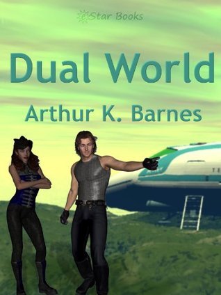 Dual World by Arthur K. Barnes | Goodreads