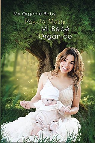 Mi bebé orgánico (My organic baby) (Spanish Edition) by Pamela Marin ...