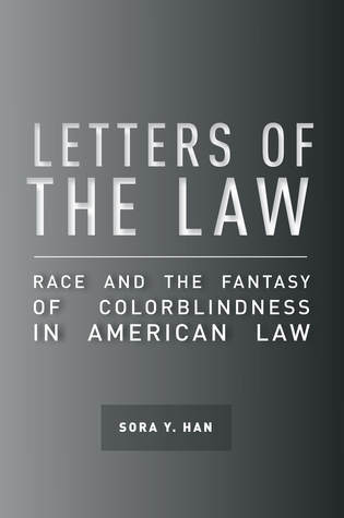 Letters of the Law: Race and the Fantasy of Colorblindness in American ...