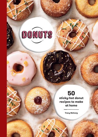 Donuts: 50 Sticky-hot Donut Recipes to Make at Home by Tracey Meharg ...