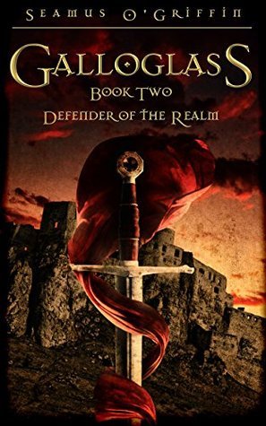 Galloglass Book Two:: Defender of the Realm by Seamus O'Griffin | Goodreads