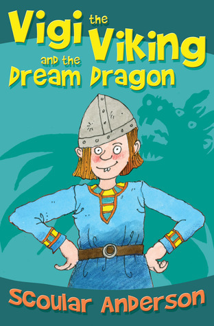 Vigi the Viking and the Dream Dragon by Scoular Anderson | Goodreads