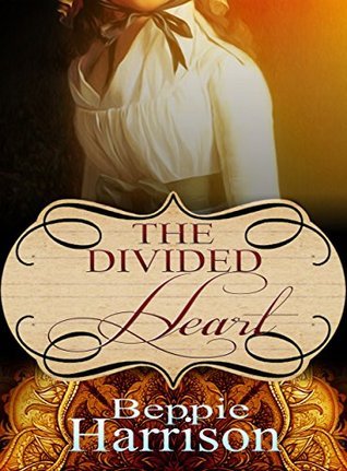 The Divided Heart: The Heart Trilogy by Beppie Harrison | Goodreads