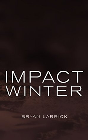 Impact Winter by Bryan Larrick | Goodreads