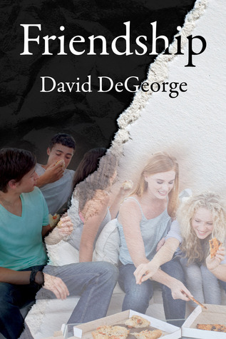 Friendship by David DeGeorge | Goodreads
