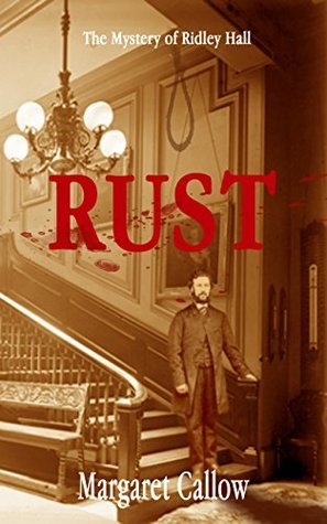 Rust: The Mystery of Ridley Hall by Margaret Callow | Goodreads