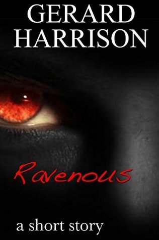 Ravenous (Horror Fiction) by Gerard Harrison | Goodreads