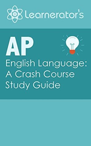 AP English Language: A Crash Course Study Guide by Learnerator ...