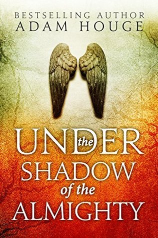 Under the Shadow of the Almighty by Adam Houge | Goodreads
