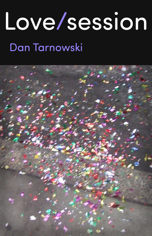 Love/session by Dan Tarnowski | Goodreads