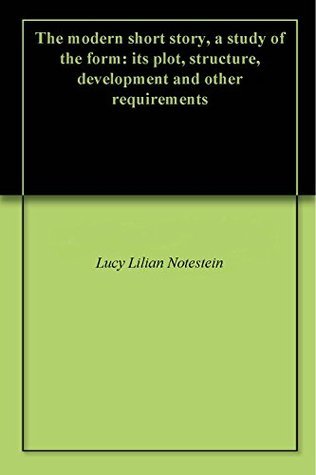 The modern short story, a study of the form: its plot, structure ...