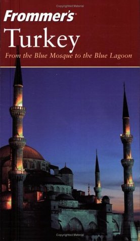 Frommer'sTurkey: From the Blue Mosque to the Blue Lagoon by Lynn A ...